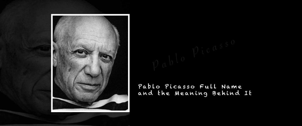 Pablo Picasso Full Name and the Meaning Behind It